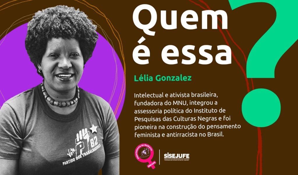 Quem é essa: conheça a história e obra de Lélia Gonzalez - SISEJUFE